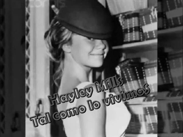 HAYLEY MILLS – TAL COMO LO VIVIMOS